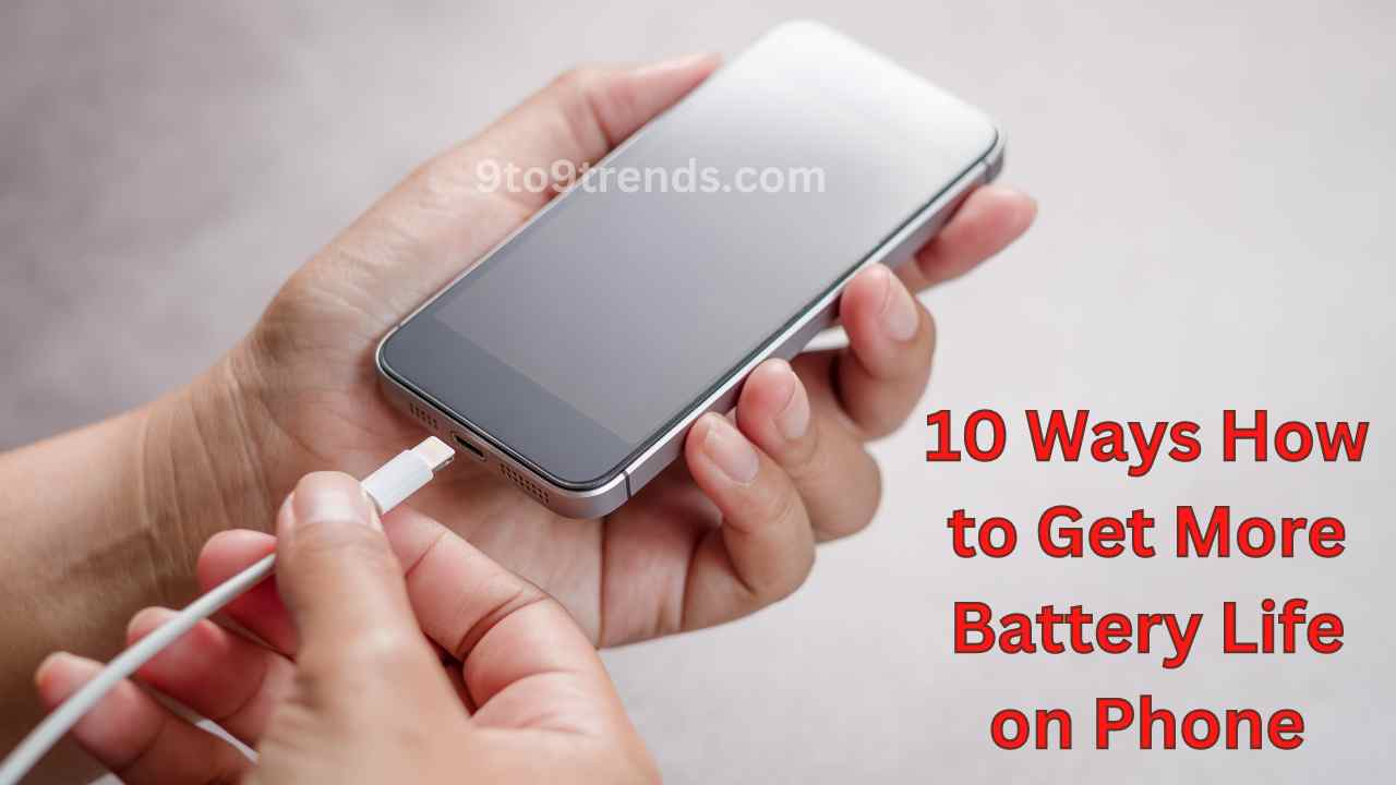 10 Best Ways How to Get More Battery Life on Phone » 9to9trends
